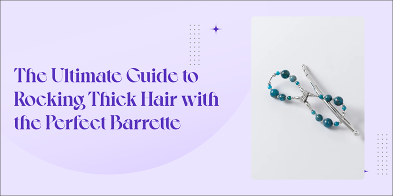 The Ultimate Guide to Rocking Thick Hair with the Perfect Barrette ...